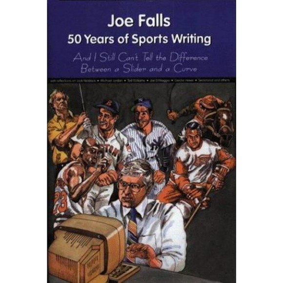 Other | Joe Falls Fifty Years Of Sports Writing And I Still Cant Tell ...